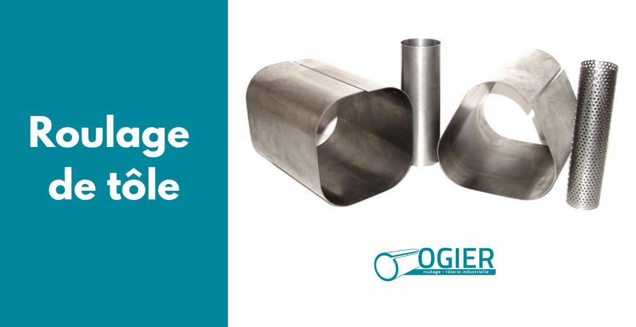 Maîtriser le roulage de tôle : l'expertise Ogier au cœur de la tôlerie ...